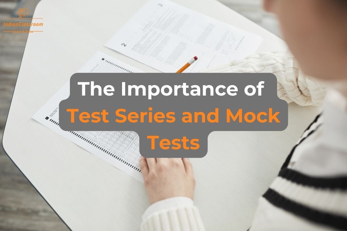 The Importance of Test Series and Mock Tests - Indian Classroom The Importance of Test Series and Mock Tests - Indian Classroom
